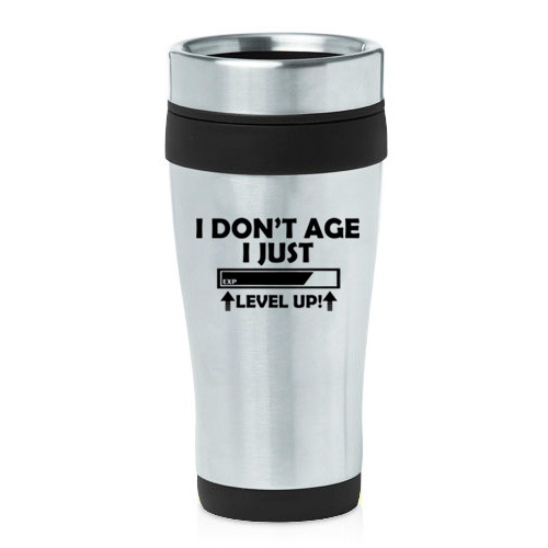 16 oz Travel Coffee Mug I Don't Age I Just Level Up Funny Birthday | eBay