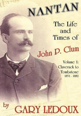 Gary Ledoux Nantan - The Life and Times of John P. Clum (Copertina ...