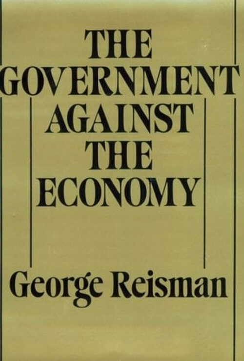 The Government Against the Economy Paperback George Reisman ...