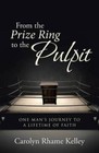 From the Prize Ring to the Pulpit: One Mans Journey To A Lifetime O ...