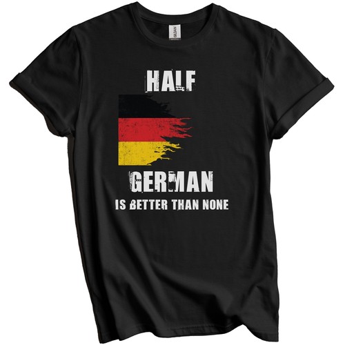 Half German Is Better Than None Funny Germany T-Shirt | eBay
