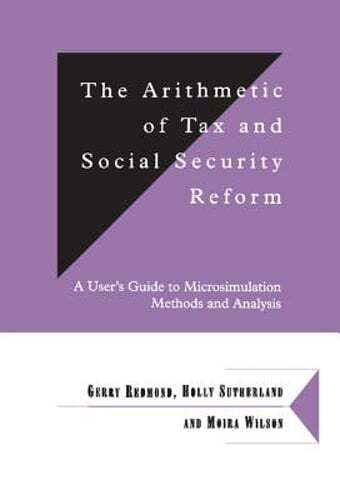 The Arithmetic of Tax and Social Security Reform: A User's Guide to by ...