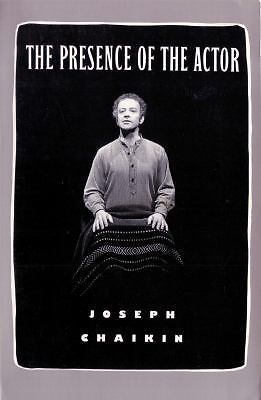 Presence of the Actor by Joseph Chaikin (1993, Trade Paperback) for ...