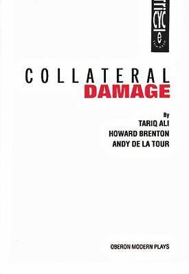 Collateral Damage by Andy de la Tour, Howard Brenton and Tariq Ali (2003, Trade Paperback) for ...