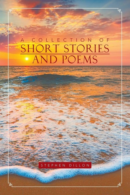 A Collection of Short Stories and Poems von Stephen Dillon (2017 ...