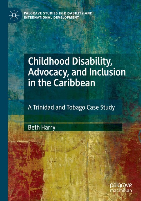 Childhood Disability, Advocacy, And Inclusion in The Caribbean von Beth ...
