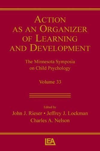Minnesota Symposia on Child Psychology Ser.: Action As an Organizer of ...
