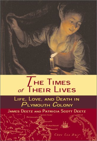 THE TIMES OF THEIR LIVES: LIFE, LOVE, AND DEATH IN THE By James Deetz ...