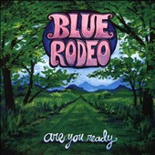 Are You Ready by Blue Rodeo (CD, Jul-2005, Rounder Select) for sale ...