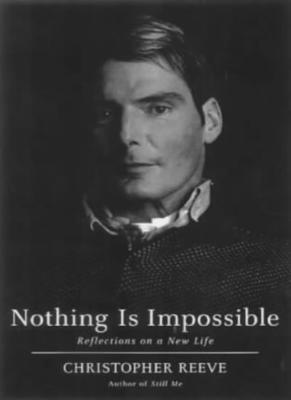 Nothing is Impossible: Reflections on a New Life By Christopher | eBay