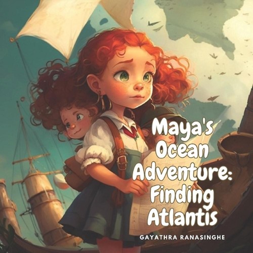 Maya's Ocean Adventure: Finding Atlantis' Treasure by Gayathra ...