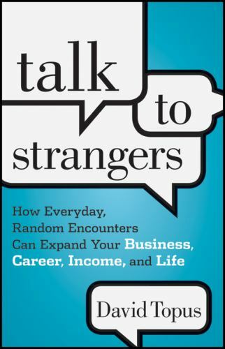 Talk to Strangers: How Everyday, Random Encounters Can Expand Your ...