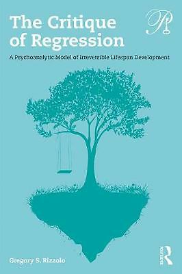 The Critique of Regression: A Psychoanalytic Model of Irreversible ...