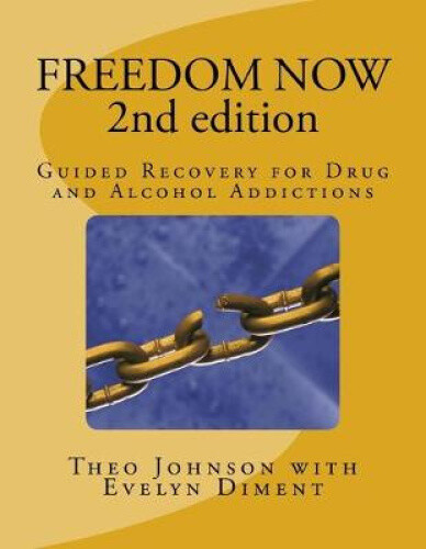 FREEDOM NOW 2nd Edition: Guided Recovery for Drug and Alcohol ...