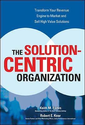 The Solution-Centric Organization by Robert Kear, Keith Eades ...