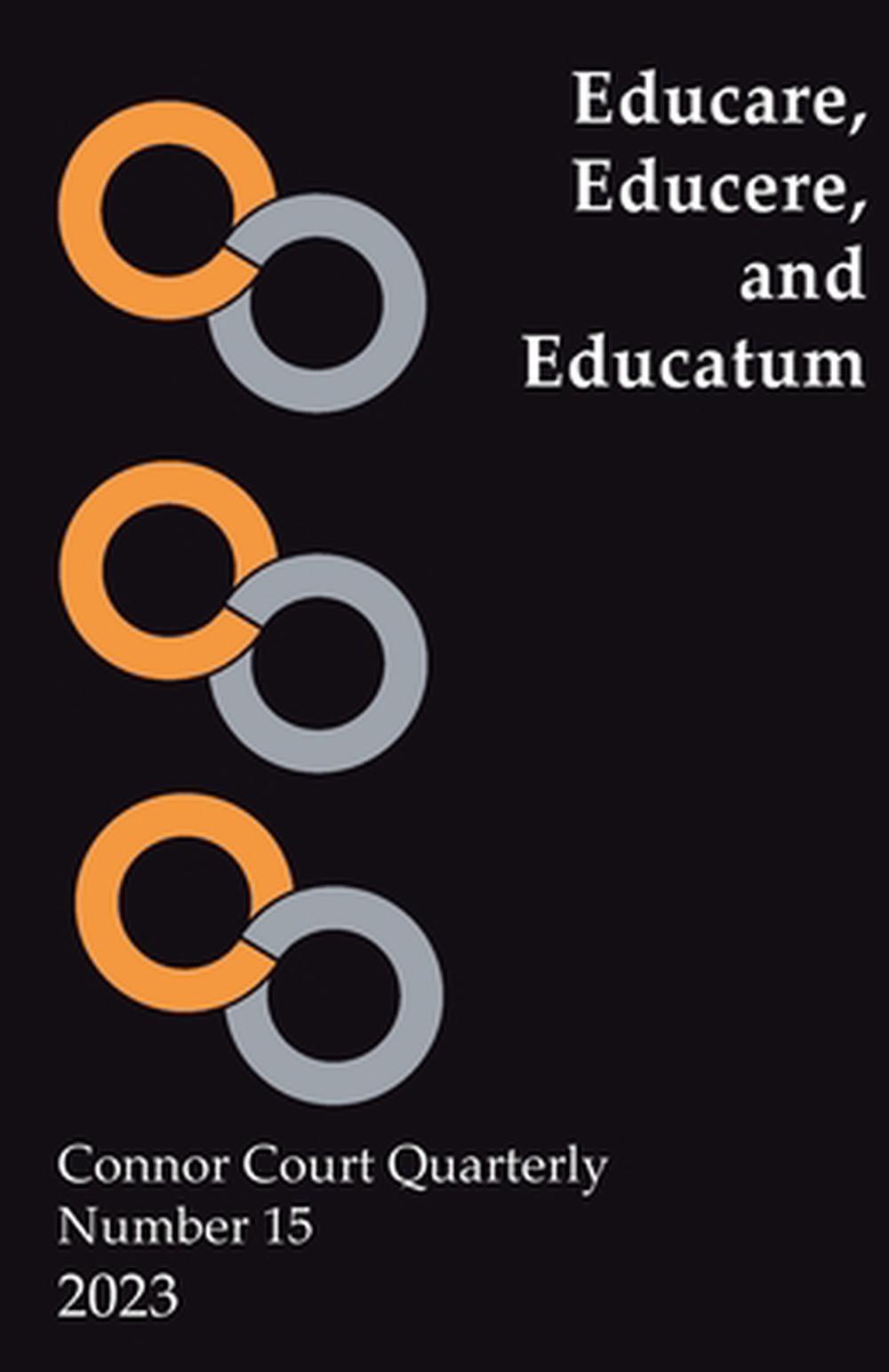 Connor Court Quarterly No 15 : Educare, Educere, and Educatum by Mark Lopez (2023, Trade ...