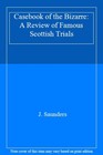 Casebook of the Bizarre: A Review of Famous Scottish Trials ...