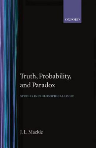 Clarendon Library of Logic and Philosophy Ser.: Truth, Probability and ...