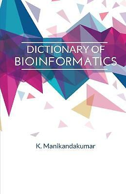 Dictionary of Bioinformatics by Manikandakumar (Paperback, 2021) for sale online | eBay