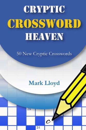 CRYPTIC CROSSWORD HEAVEN: 50 NEW CRYPTIC CROSSWORDS By Mark Lloyd ...