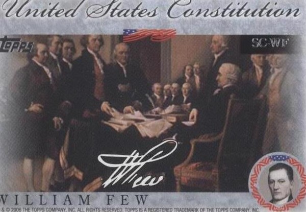 2006 Topps - United States Constitution Signers #SC-WF William Few (RC ...