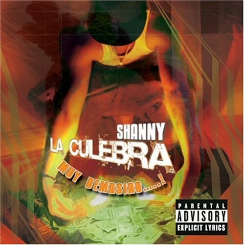 Shanny - La Culebra: Muy Demasiao Explicit Lyrics ( AUDIO CD ...