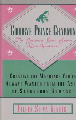 Goodbye Prince Charming The Journey Back from Disenchantment | eBay