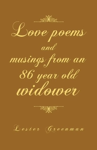 Lester Greenman | Love Poems and Musings from an 86 Year Old Widower ...