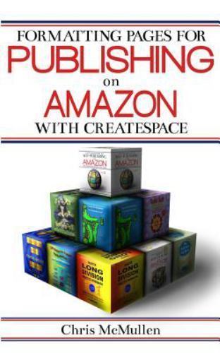 Formatting Pages for Publishing on Amazon with CreateSpace by Chris ...