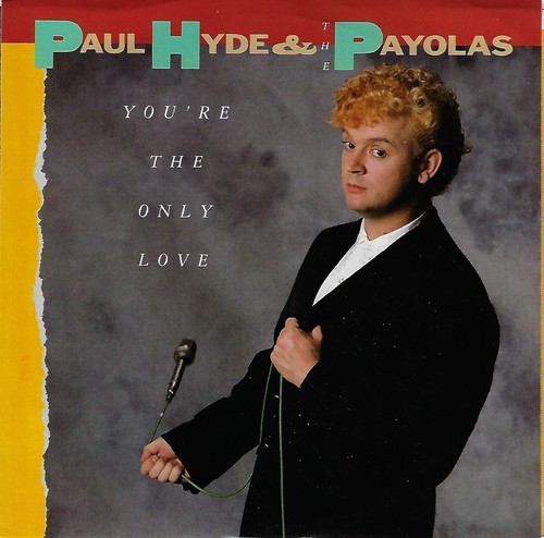 PAUL HYDE & THE PAYOLAS/ YOU'RE THE ONLY LOVE / 7" VINYL W/PIC SLEEVE ...