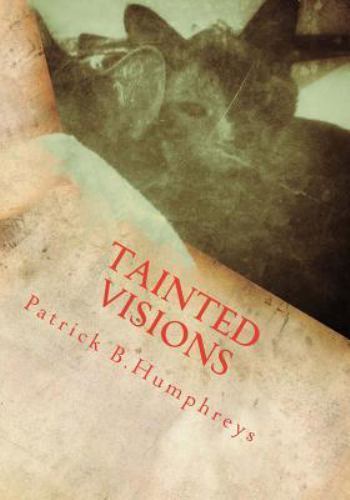 Tainted Visions : A Personal Visual Manuscript with a Few Written Clues ...