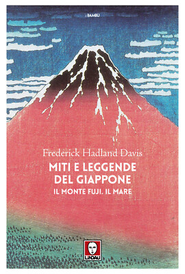 Miti e leggende del Giappone. Il monte Fuji. Il mare - Hadland Davis ...