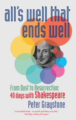 All's Well That Ends Well: From Dust to Resurrection by Peter Graystone ...
