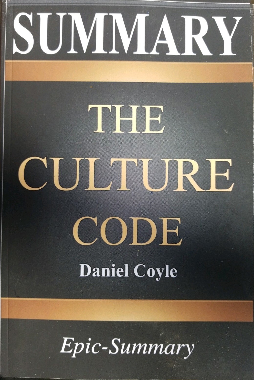 Epic-Summary Ser.: Summary : The Culture Code the Secrets of Highly ...