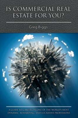Is Commercial Real Estate for You?: Volume 1 by Greg Biggs: Used ...