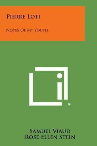 Pierre Loti : Notes of My Youth by Samuel Viaud (2013, Trade Paperback ...
