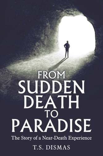 From Sudden Death to Paradise: The Story of a Near-Death Experience by ...