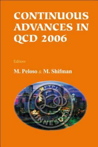 Continuous Advances in QCD 2006 : Proceedings of the Conference ...