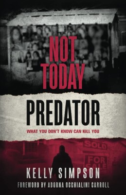Not Today Predator: What You Don't Know Can Kill You 9781954521087| eBay