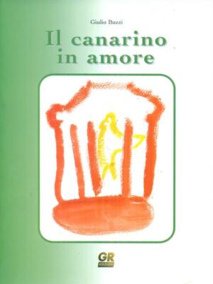 IL CANARINO IN AMORE BUZZI GIULIO EDIZIONI GR 2000 9788886942126 | eBay