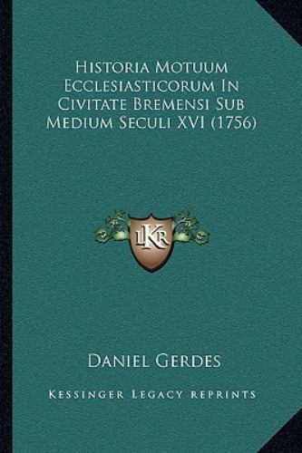 Historia Motuum Ecclesiasticorum in Civitate Bremensi Sub Medium Seculi ...