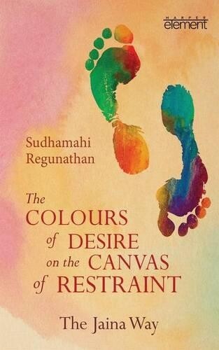 Sudhamahi Regunathan The Colours of Desire on the Canvas of Restraint ...