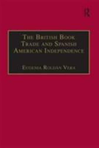 The British Book Trade and Spanish American Independence : Education ...