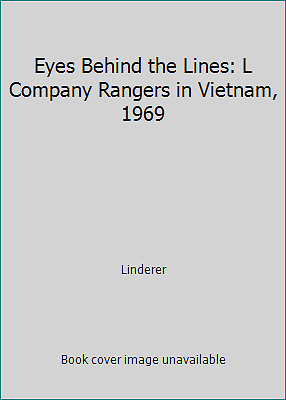 Eyes Behind the Lines: L Company Rangers in Vietnam, 1969 by Linderer ...
