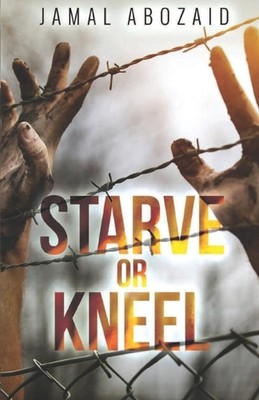 Starve or Kneel by Jamal Abozaid Paperback Book | eBay
