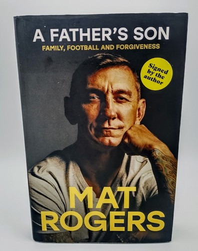 SIGNED MAT ROGERS - A FATHER'S SON - FAMILY, FOOTBALL AND FORGIVENESS ...