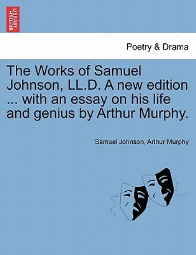 Works of Samuel Johnson, Ll D a New Edition with an Essay on His Life ...