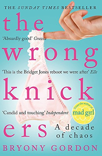 The Wrong Knickers - A Decade of Chaos by Gordon, Bryony Book The Cheap ...