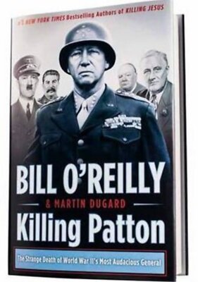 Killing Patton: The Strange Death of World War II’s Most Audacious ...