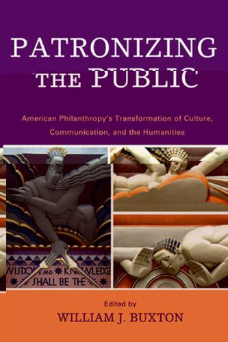 Patronizing the Public: American Philanthropy's Transformation of ...
